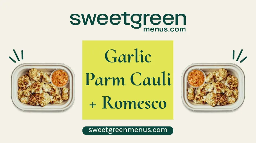 Garlic Parm Cauli + Romesco - Sweetgreen Menu [2025]